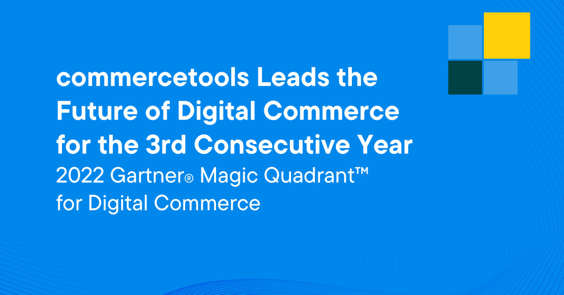 commercetools Named a Leader in 2022 Gartner® Magic Quadrant™ for ...